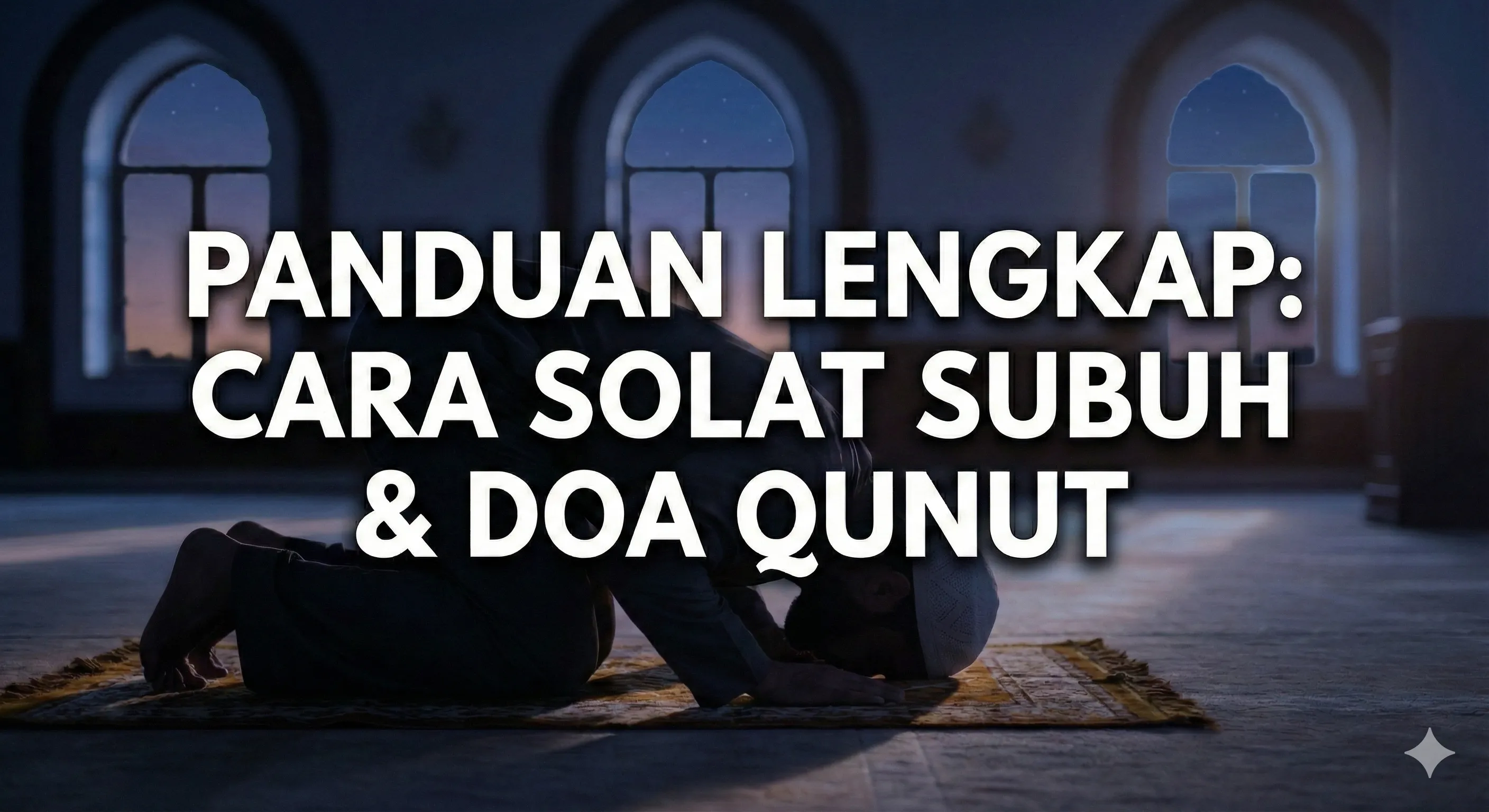 Cara Solat Subuh: Panduan Lengkap Niat, Bacaan Qunut & Tata Cara (Rumi)